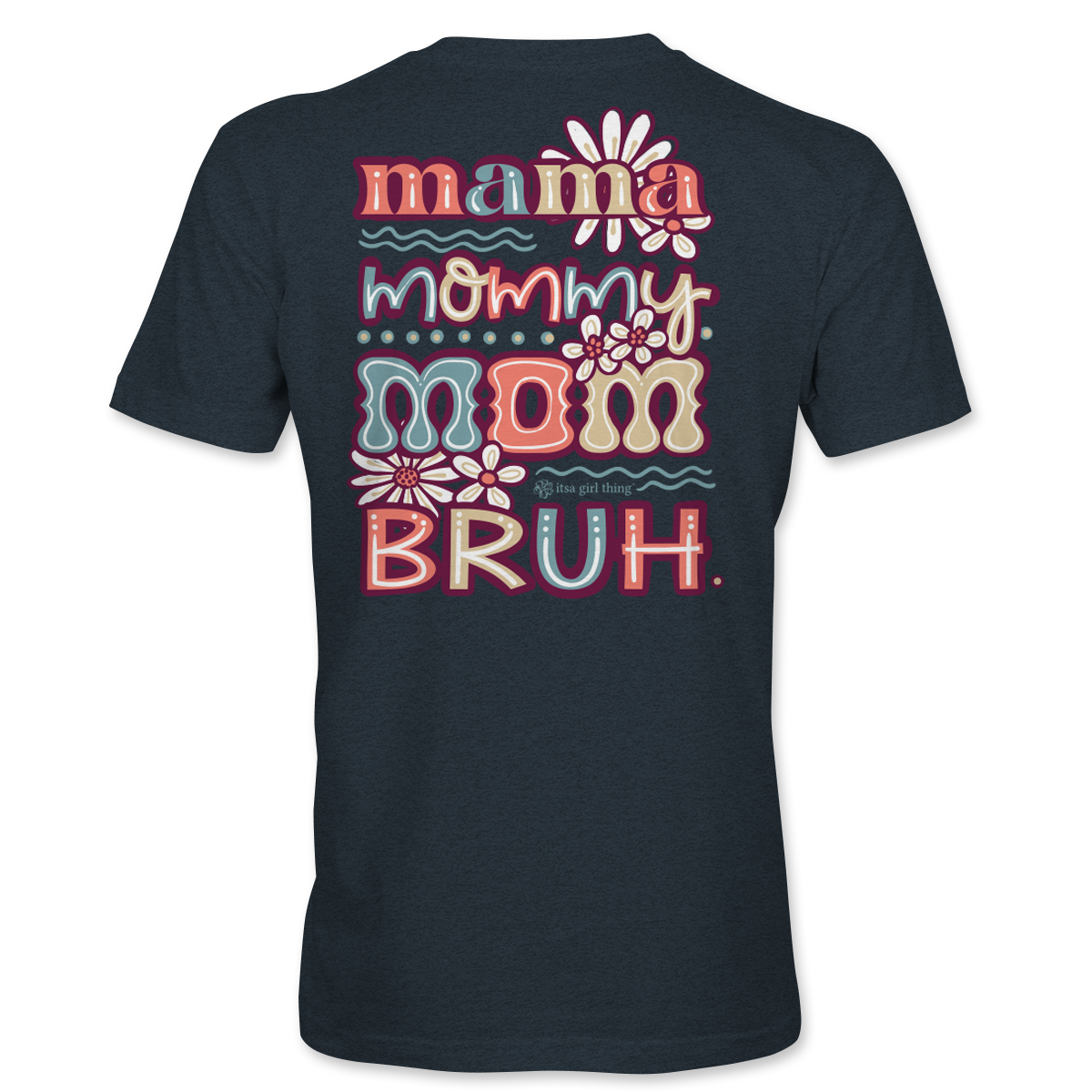Mommy Bruh T-Shirts | Itsa Girl Thing | Short Sleeve Cotton T-Shirt